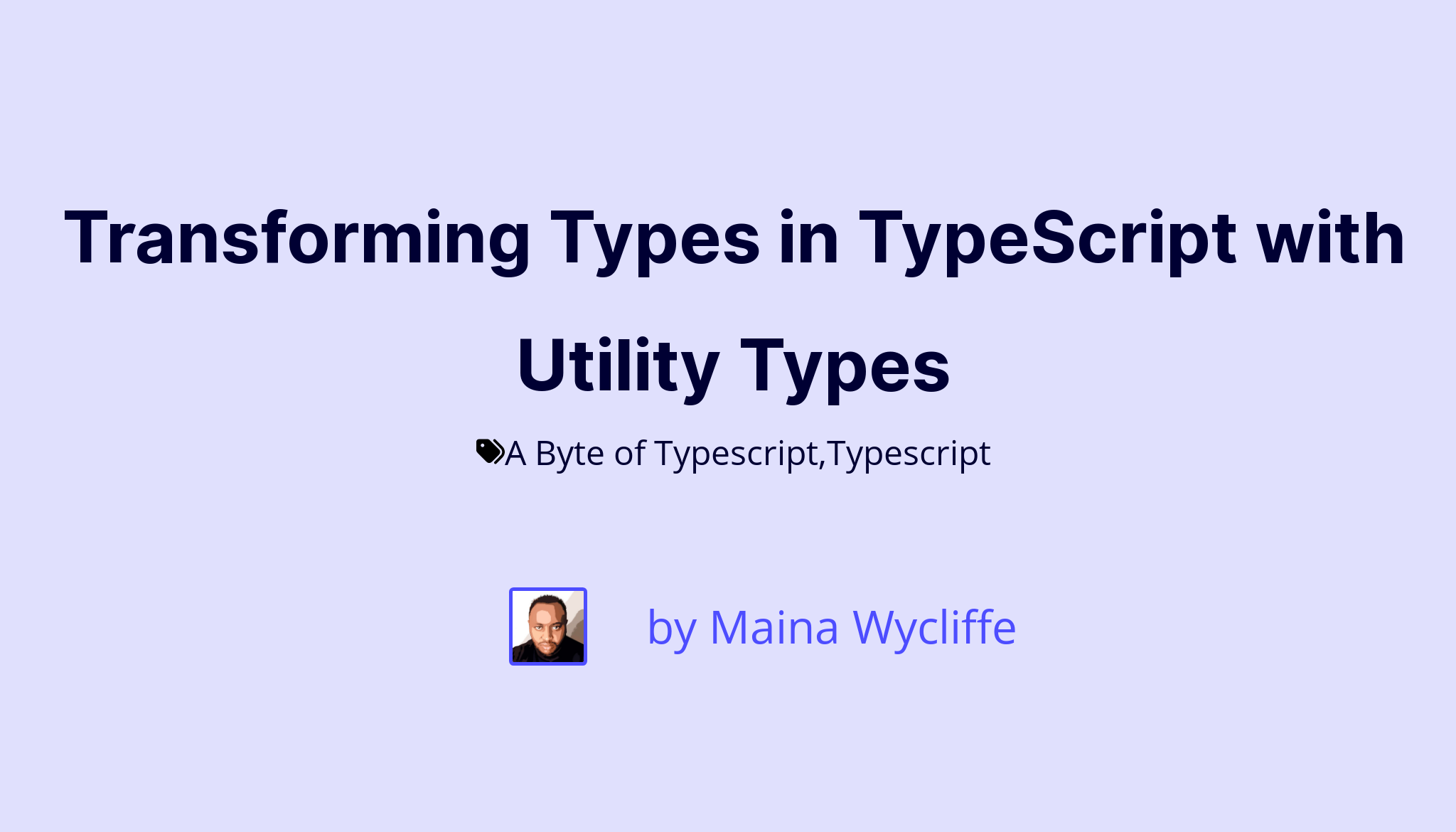 Transforming Types in TypeScript with Utility Types | Maina Wycliffe